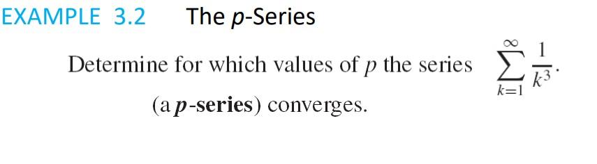 Solved EXAMPLE 3.2 The p-Series 1 Determine for which values | Chegg.com