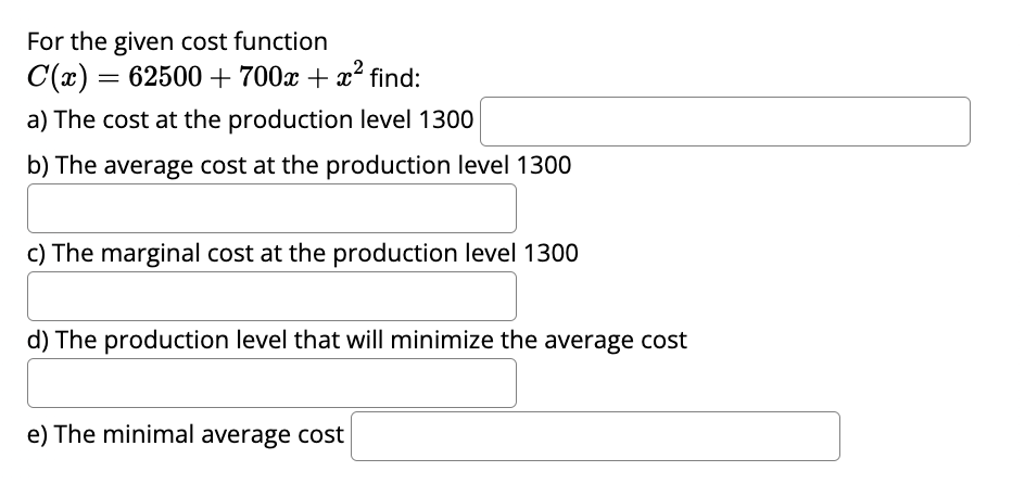 Solved For the given cost function C(x)=62500+700x+x2 find: | Chegg.com
