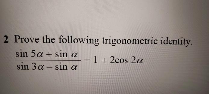 Solved 2 Prove the following trigonometric identity. sin 5a | Chegg.com