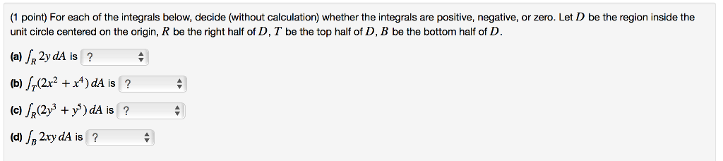 Solved (1 point) For each of the integrals below, decide | Chegg.com