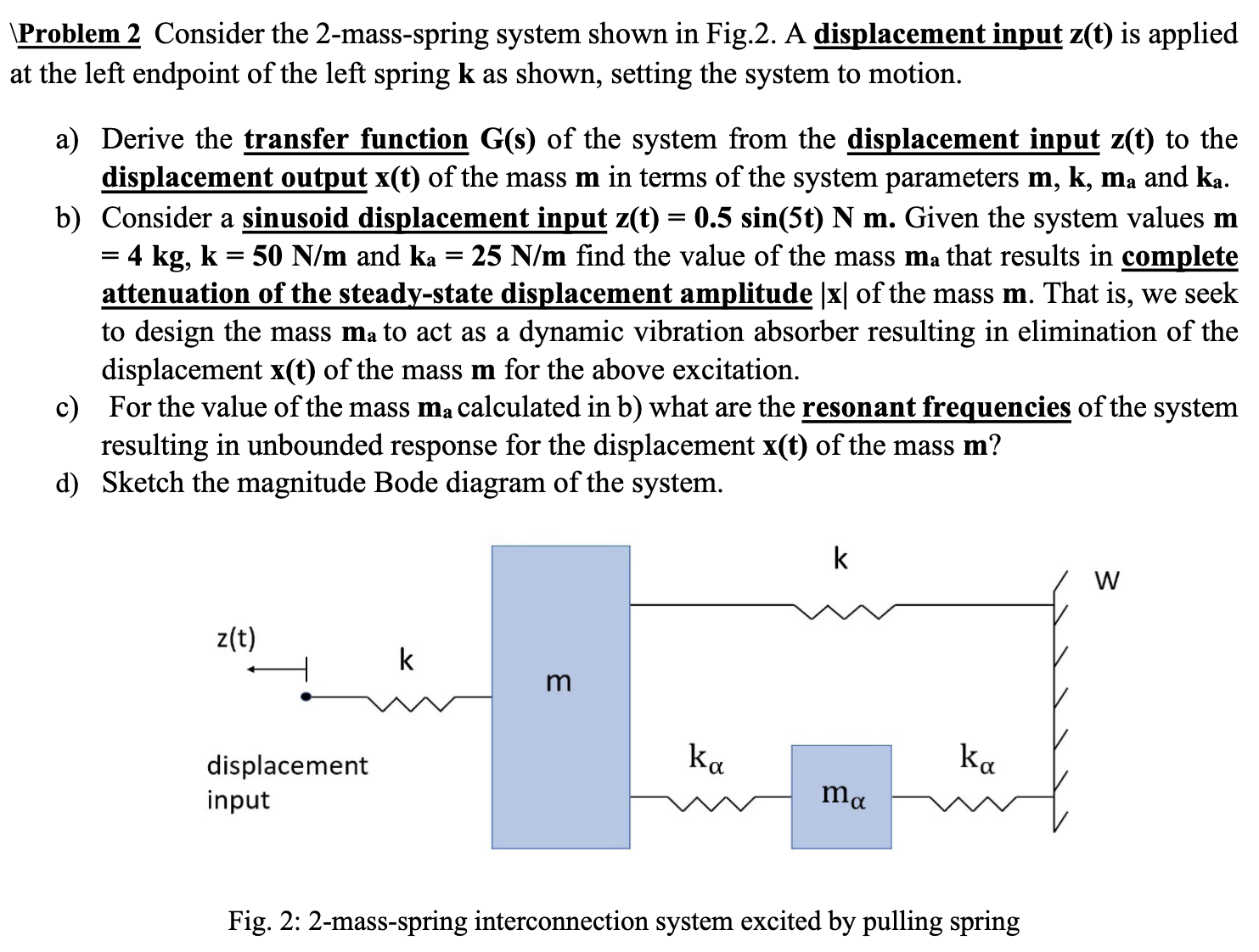 Solved Problem 2 Consider the 2-mass-spring system shown in | Chegg.com