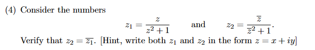 Solved (4) Consider the numbers z1=z2+1z and z2=zˉ2+1zˉ. | Chegg.com