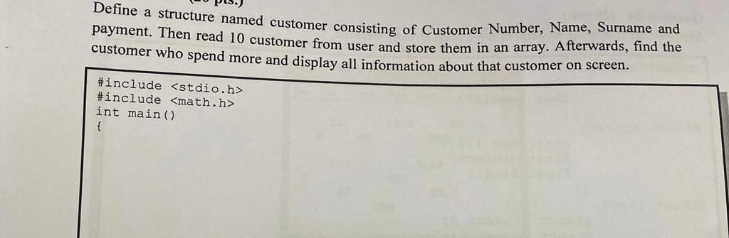 Solved Define a structure named customer consisting of | Chegg.com
