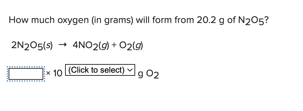 Solved How much oxygen (in grams) will form from 20.2 g of | Chegg.com