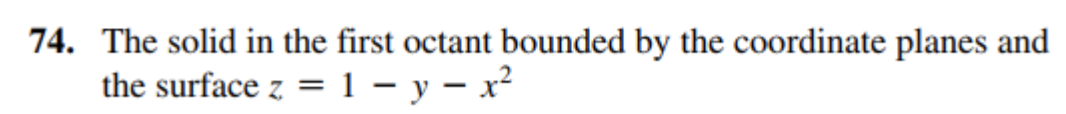 Solved 74. The solid in the first octant bounded by the | Chegg.com