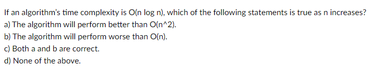 Solved If an ﻿algorithm's time complexity is O(nlogn), | Chegg.com