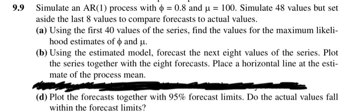 9.9 Simulate an AR(1) process with φ-0.8 and μ-100. | Chegg.com