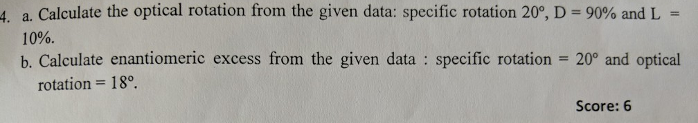 Solved 4 a Calculate the optical rotation from the given | Chegg.com