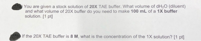 Solved You are given a stock solution of 20X TAE buffer. | Chegg.com