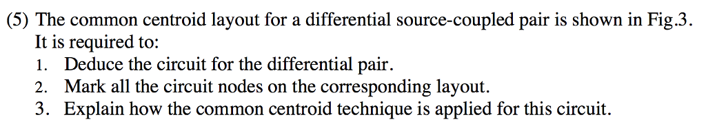 Solved (5) The common centroid layout for a differential | Chegg.com