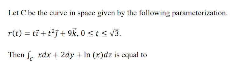 Solved Let C be the curve in space given by the following | Chegg.com