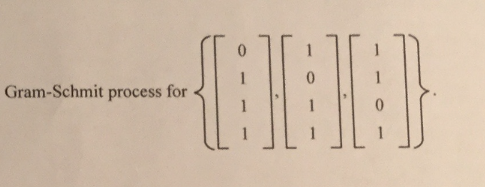 Solved Gram-Schmit process for 1 0 1 1 1 1 | Chegg.com