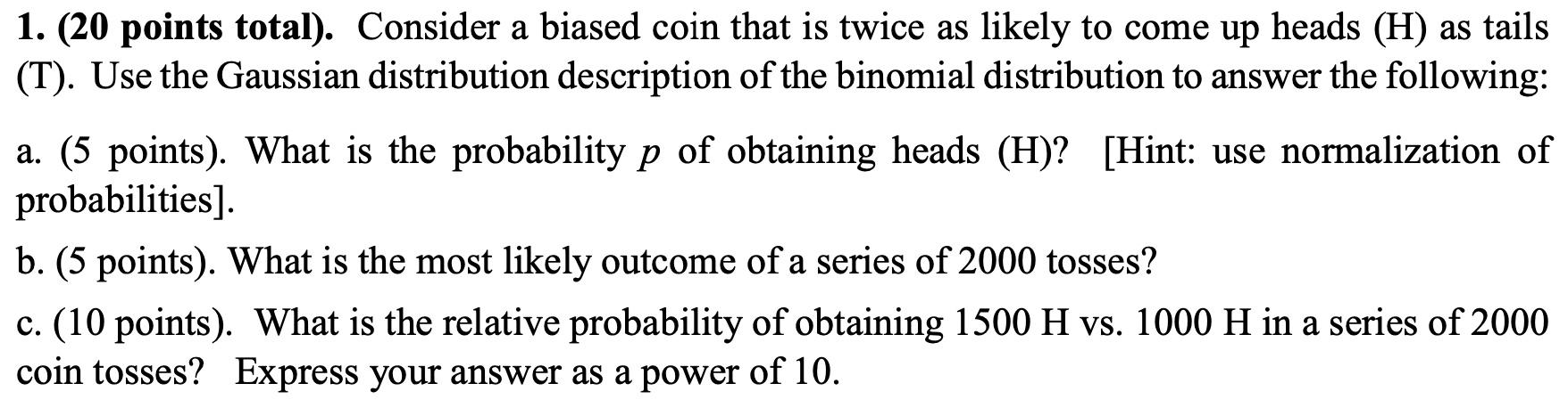 Solved 1. (20 points total). Consider a biased coin that is | Chegg.com