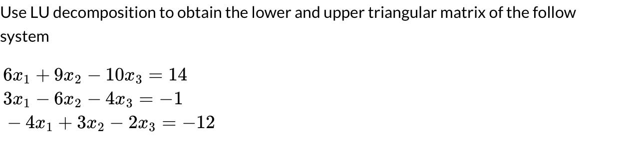 Solved Use LU decomposition to obtain the lower and upper | Chegg.com