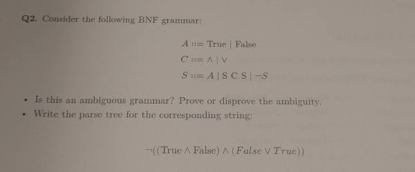 Solved Q2. Consider the following BNF grammar: A::= True | Chegg.com