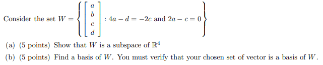 Solved a Consider the set W -{{ : 4a - d= -2c and 2a - c=0 d | Chegg.com