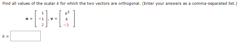 Solved Find all values of the scalar k for which the two | Chegg.com