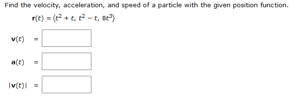 Solved Find the velocity, acceleration, and speed of a | Chegg.com