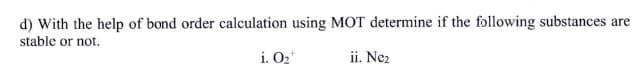 Solved d) With the help of bond order calculation using MOT | Chegg.com