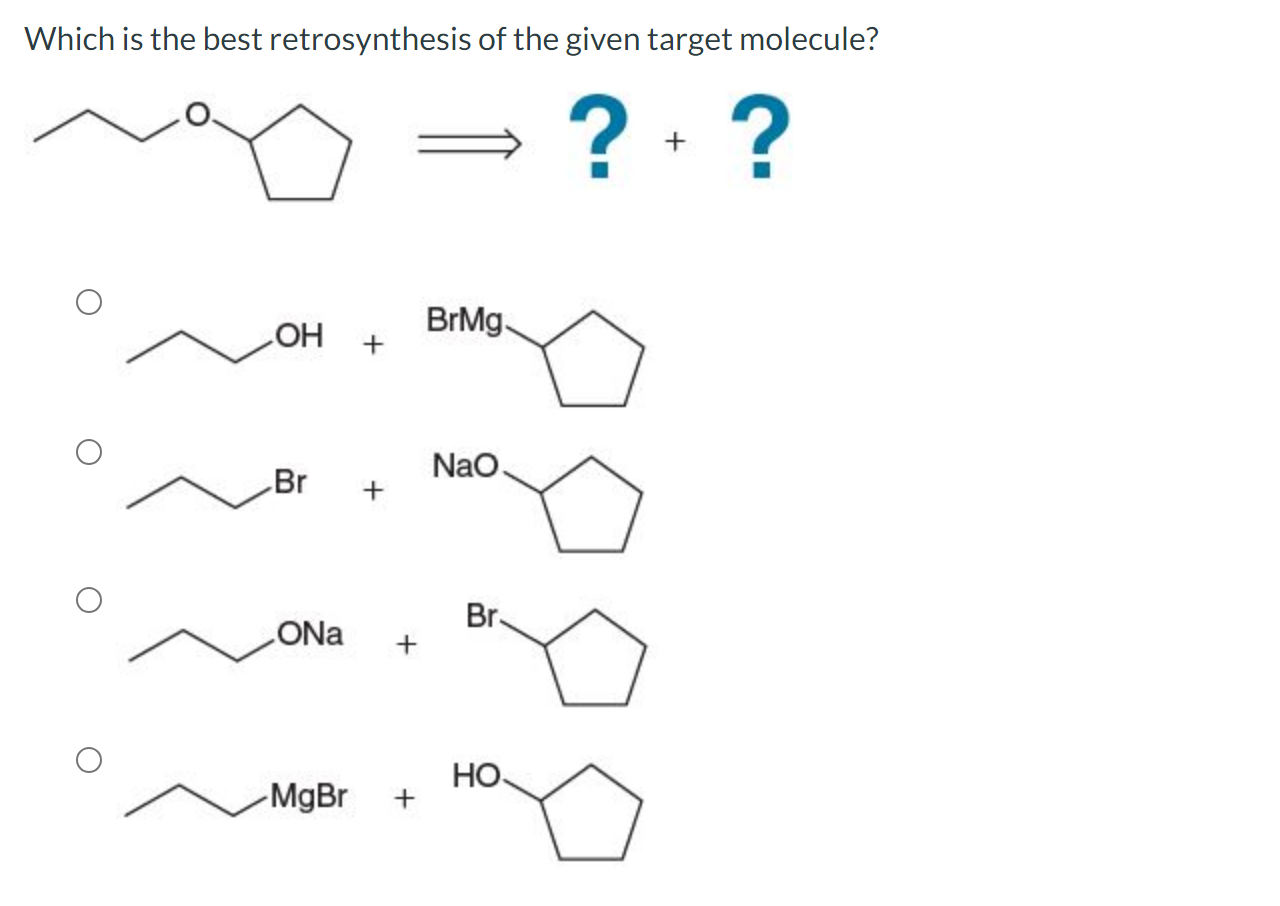 Solved Which is the best retrosynthesis of the given target | Chegg.com