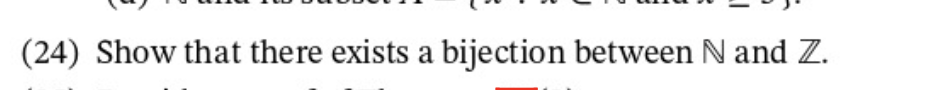 Solved (24) Show that there exists a bijection between N and | Chegg.com