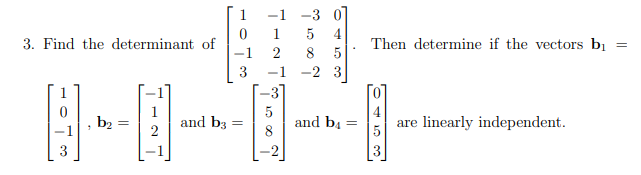 Solved 3. Find the determinant of ⎣⎡10−13−112−1−358−20453⎦⎤. | Chegg.com