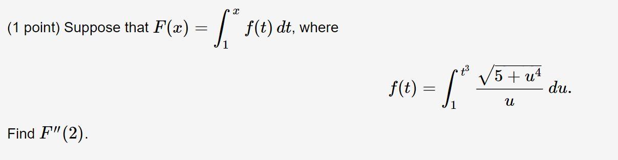 Solved (1 point) Suppose that F(x)=∫1xf(t)dt, where | Chegg.com