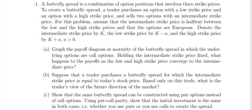 Solved 1. A butterfly spread is a combination of option | Chegg.com
