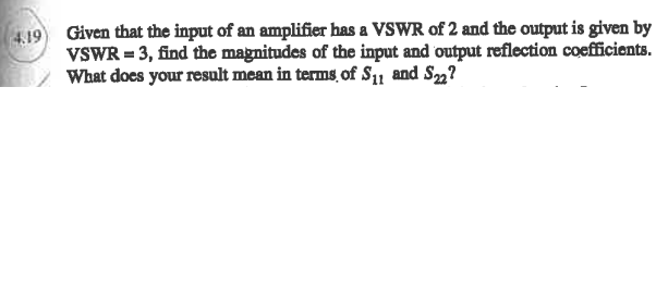 Solved 419 Given that the input of an amplifier has a VSWR | Chegg.com