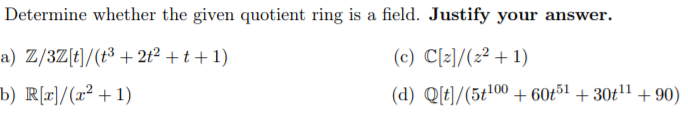 Solved Determine whether the given quotient ring is a field. | Chegg.com