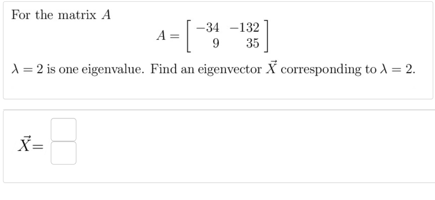 Solved For the matrix A A=[−349−13235] λ=2 is one | Chegg.com