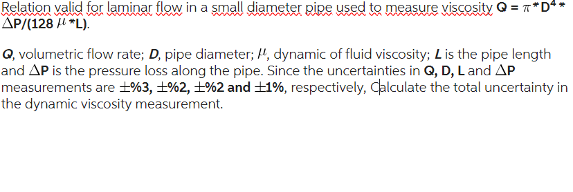 Solved Q=π∗D4∗ΔP/(128μ∗ L) Q, volumetric flow rate; D, pipe | Chegg.com