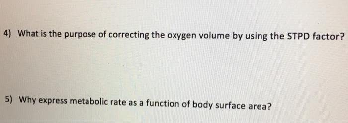 Solved 4) What is the purpose of correcting the oxygen | Chegg.com