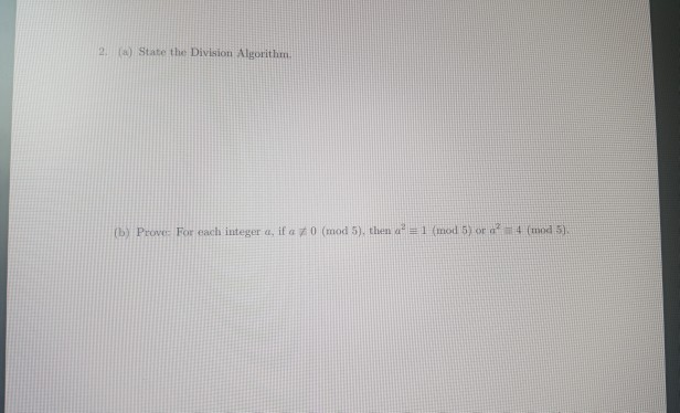 Solved 2. (a) State the Division Algorithm (b) Proves For | Chegg.com