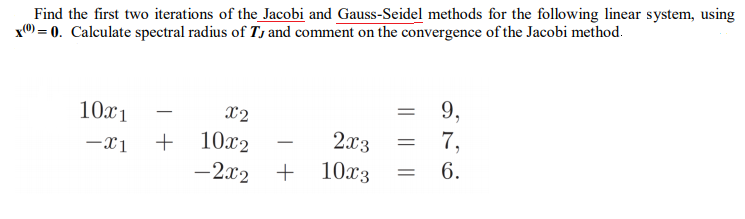 Solved Find the first two iterations of the Jacobi and | Chegg.com