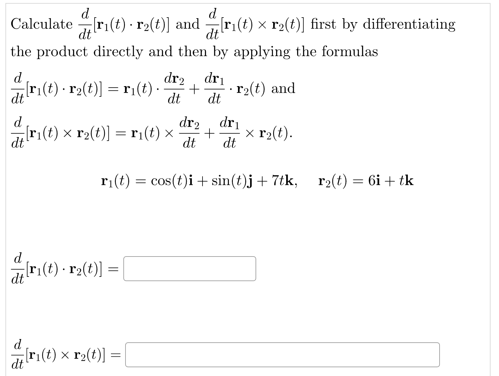 Solved Calculate dtd[r1(t)⋅r2(t)] and dtd[r1(t)×r2(t)] first | Chegg.com