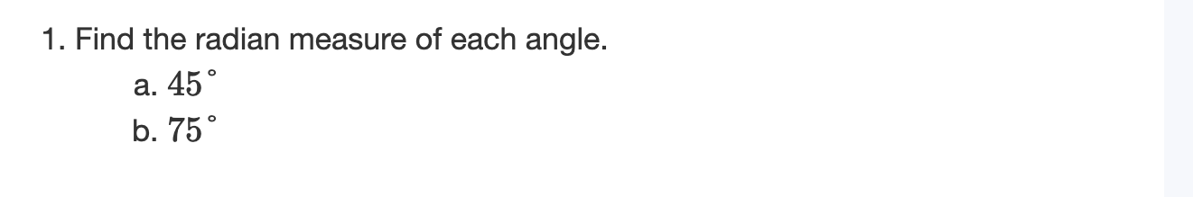 Solved 1. Find the radian measure of each angle. a. 45∘ b. | Chegg.com