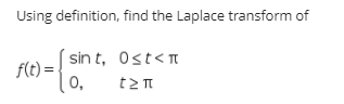 Solved Using definition, find the Laplace transform of sint, | Chegg.com