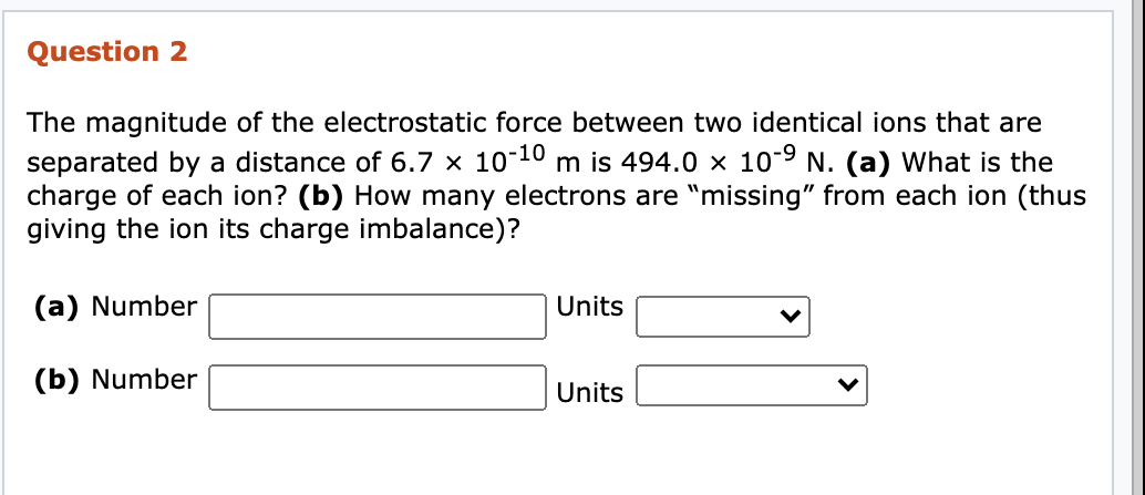 Solved Question 2 The magnitude of the electrostatic force | Chegg.com