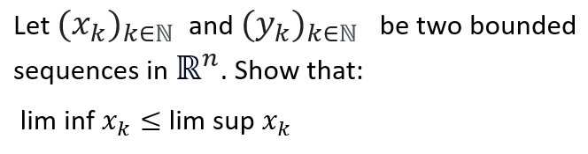 Solved Let (xk)k∈N and (yk)k∈N be two bounded sequences in | Chegg.com