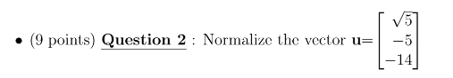 Solved - (9 points) Question 2 : Normalize the vector | Chegg.com