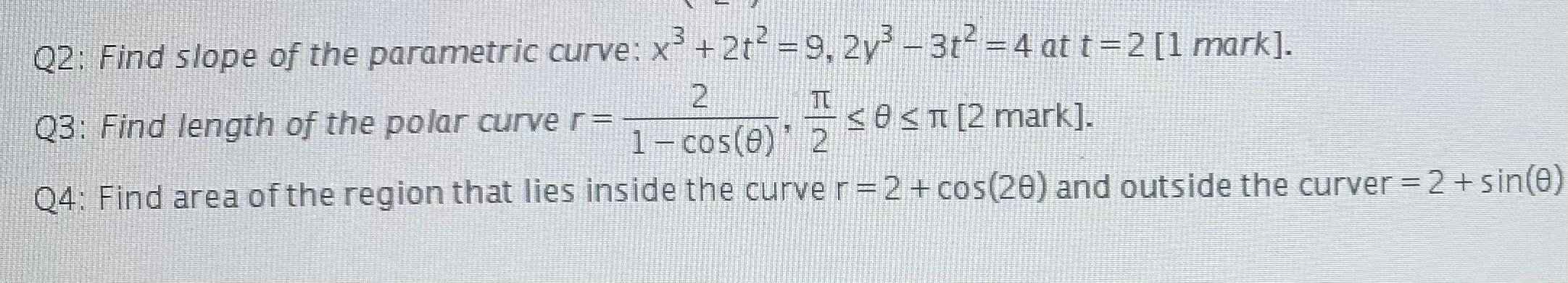 Solved Q2: Find slope of the parametric curve: x2 + 2+2 = 9, | Chegg.com