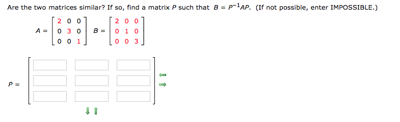 Solved Are the two matrices similar? If so, find a matrix P | Chegg.com