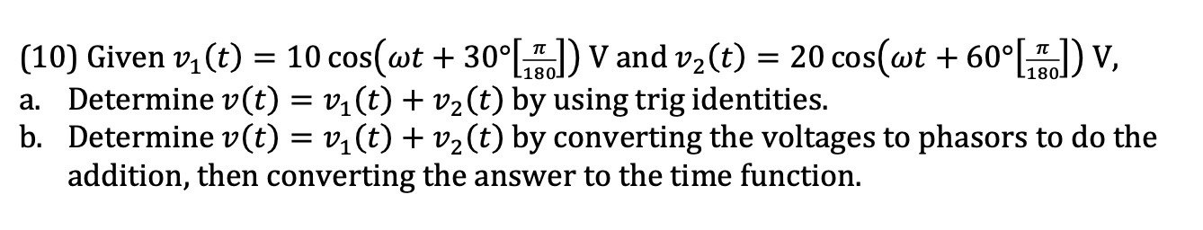 Solved TT = = (10) Given v (t) = 10 cos(wt +30°C..]) V and | Chegg.com