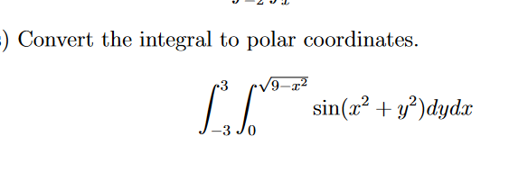 Solved Convert the integral to polar coordinates. | Chegg.com