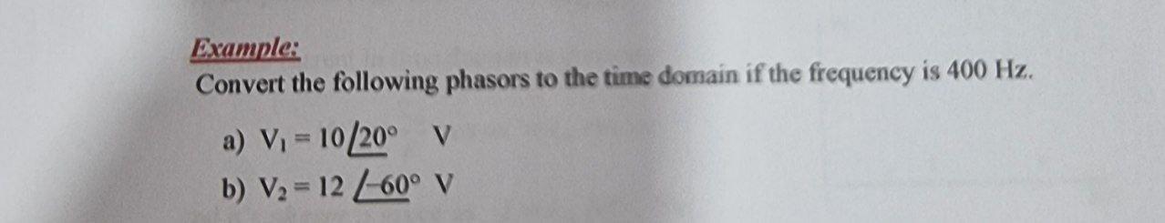 Solved Example: Convert the following phasors to the time | Chegg.com