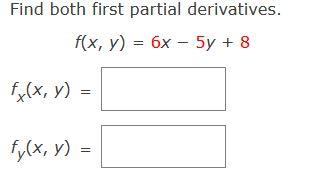 Solved Find both first partial derivatives. f(x, y) = 6x - | Chegg.com