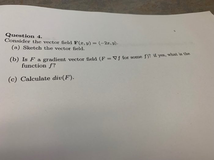 Solved Question 4. Consider the vector field F(x,1) = | Chegg.com