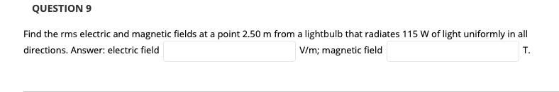 Solved QUESTION 9 Find the rms electric and magnetic fields | Chegg.com