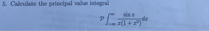 Solved 5. Calculate the principal value integral roo sin c | Chegg.com